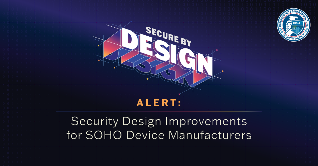 Secure by Design Alert: Security Design Improvements for SOHO Device ... Secure by Design Alert: Security Design Improvements for SOHO Device ...